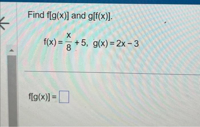 Solved ← Find f[g(x)] and g[f(x)]. X f(x) = +5, g(x) = 2x − | Chegg.com