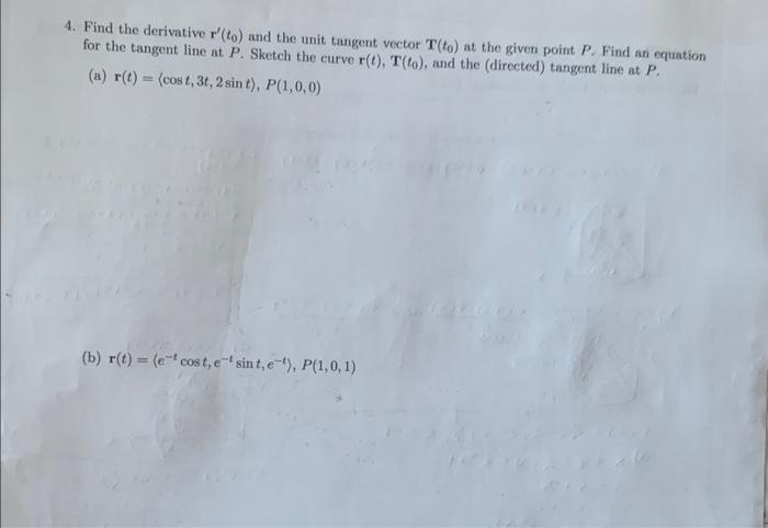 Solved 4 Find The Derivative R′ T0 And The Unit Tangent