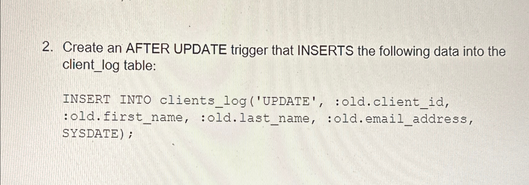 Solved Create an AFTER UPDATE trigger that INSERTS the | Chegg.com