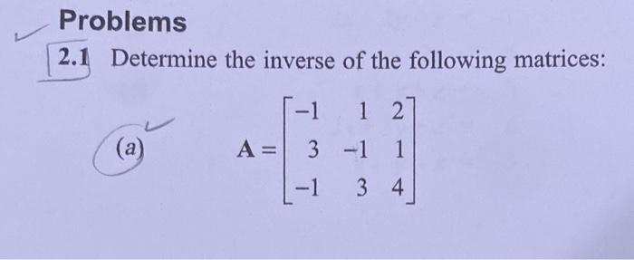 Solved Determine the inverse of the following matrices: (a) | Chegg.com