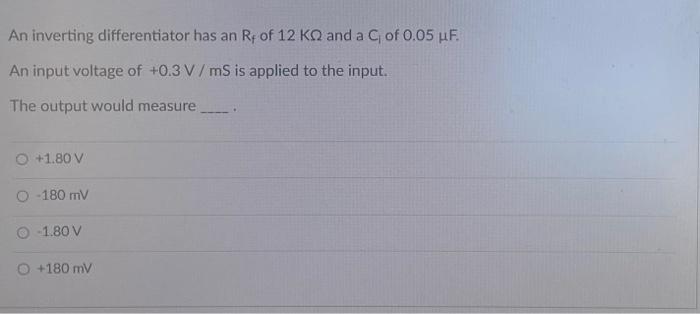 Solved An inverting differentiator has an Rf of 12 KΩ and a | Chegg.com