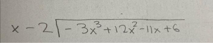 Solved \( x - 2 \longdiv { - 3 x ^ { 3 } + 1 2 x ^ { 2 } - 1 | Chegg.com