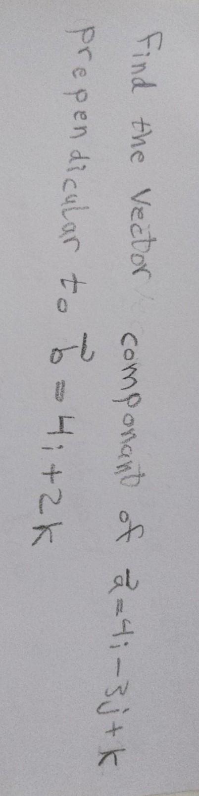 Solved find the Vector componant of 2a4;-3j+k prependicular | Chegg.com