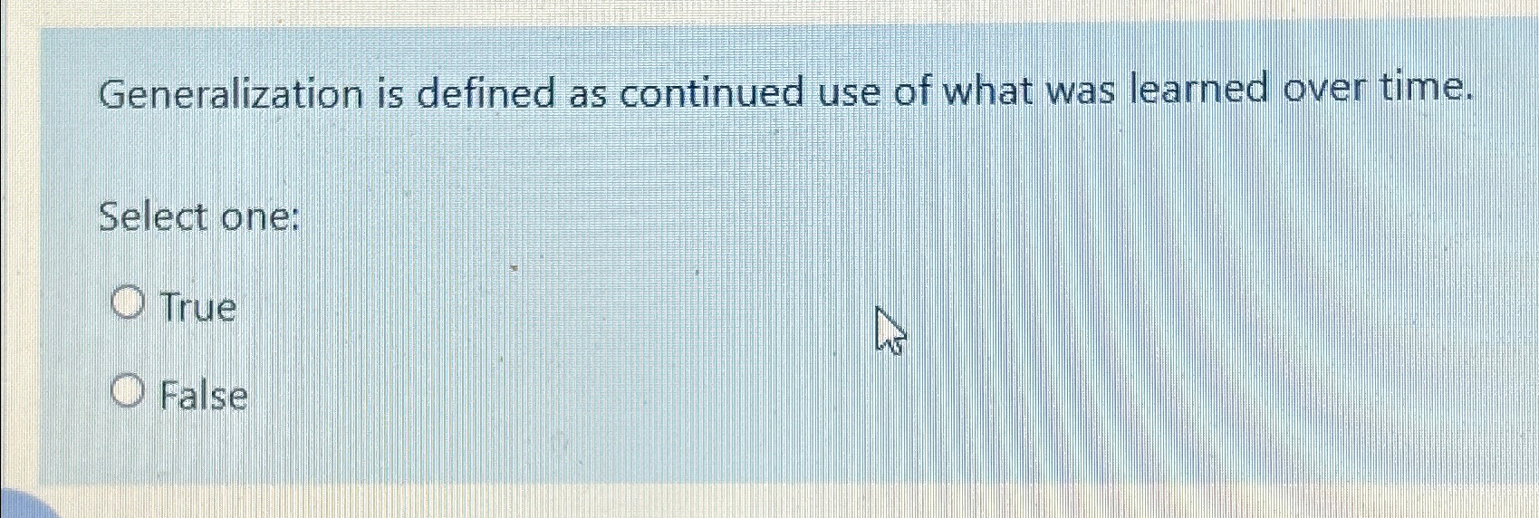 Solved Generalization is defined as continued use of what | Chegg.com