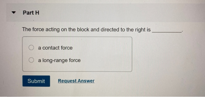 Solved Part 1 The force acting on the block and directed to | Chegg.com
