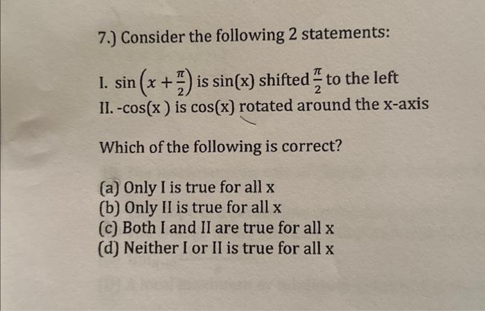 Solved 7.) Consider the following 2 statements: I. sin(x+2π) | Chegg.com