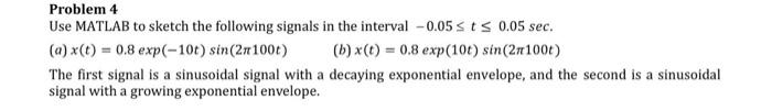 Solved Problem 4 Use MATLAB to sketch the following signals | Chegg.com