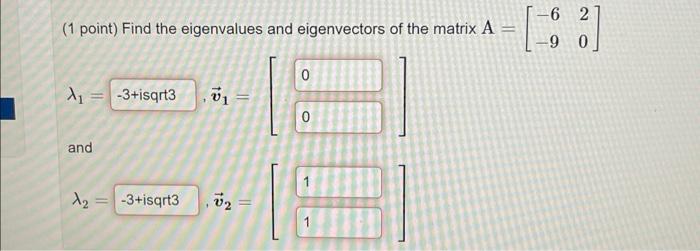 Solved (1 point) Find the eigenvalues and eigenvectors of | Chegg.com