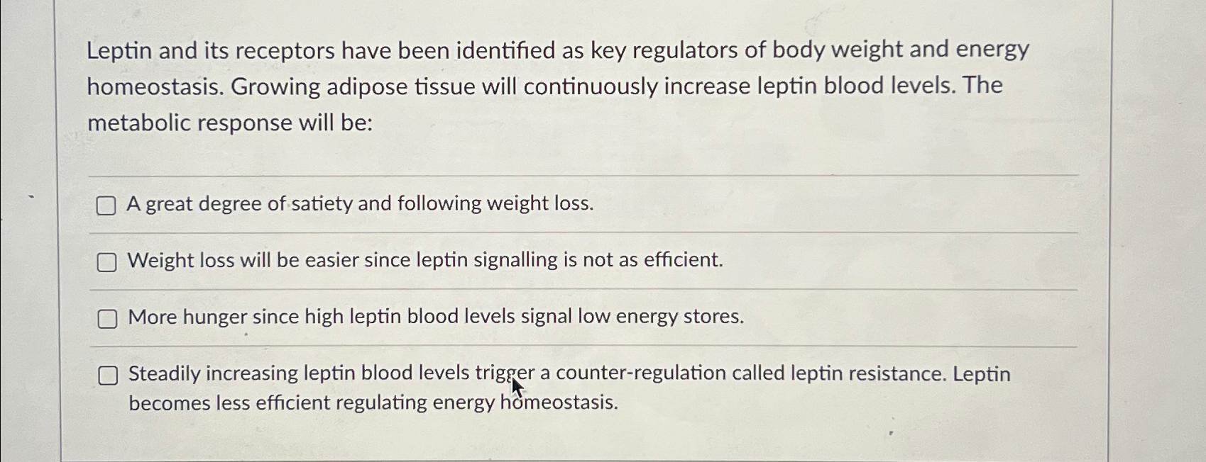 Solved Leptin and its receptors have been identified as key | Chegg.com