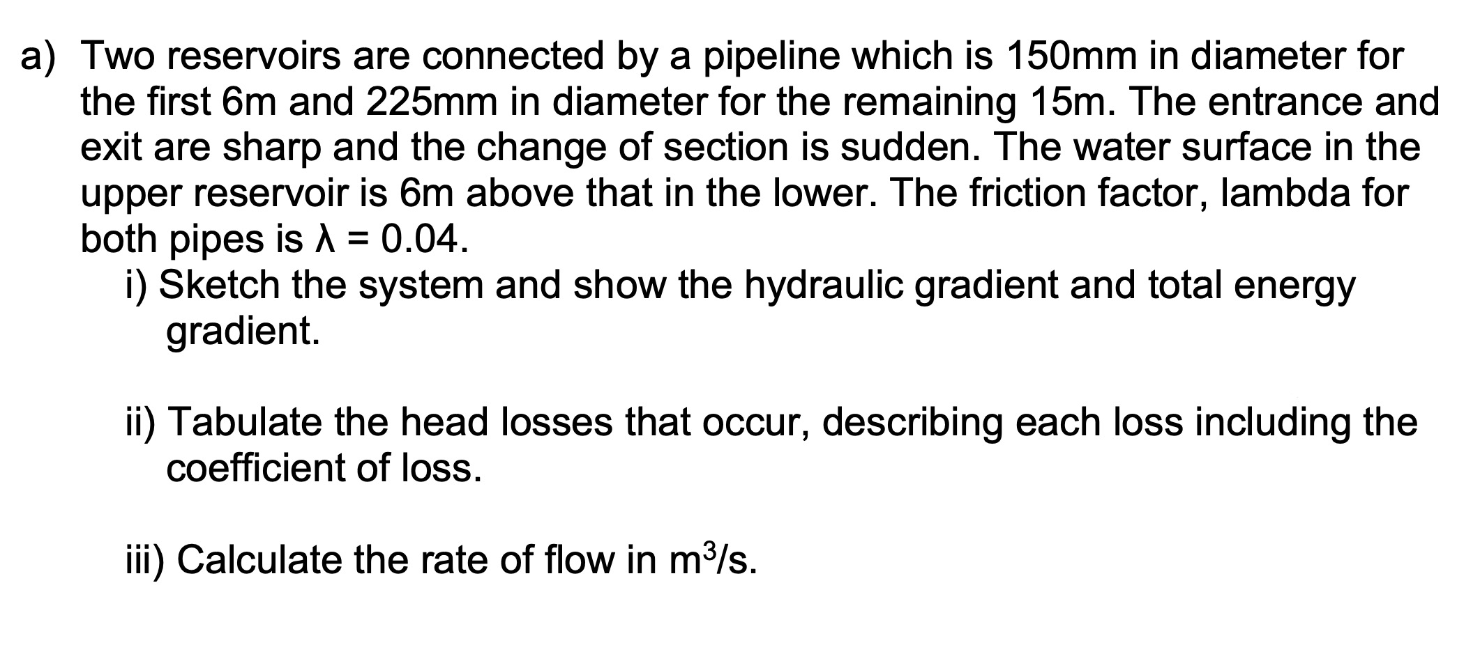 Solved a) ﻿Two reservoirs are connected by a pipeline which | Chegg.com