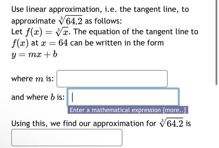 Solved Use linear approximation, i.e. the tangent line, to | Chegg.com