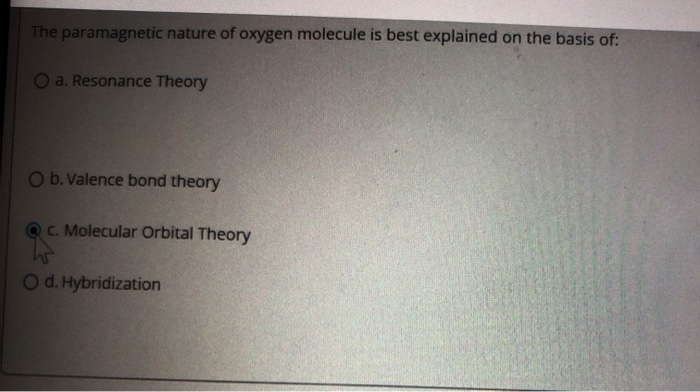 Solved The paramagnetic nature of oxygen molecule is best | Chegg.com