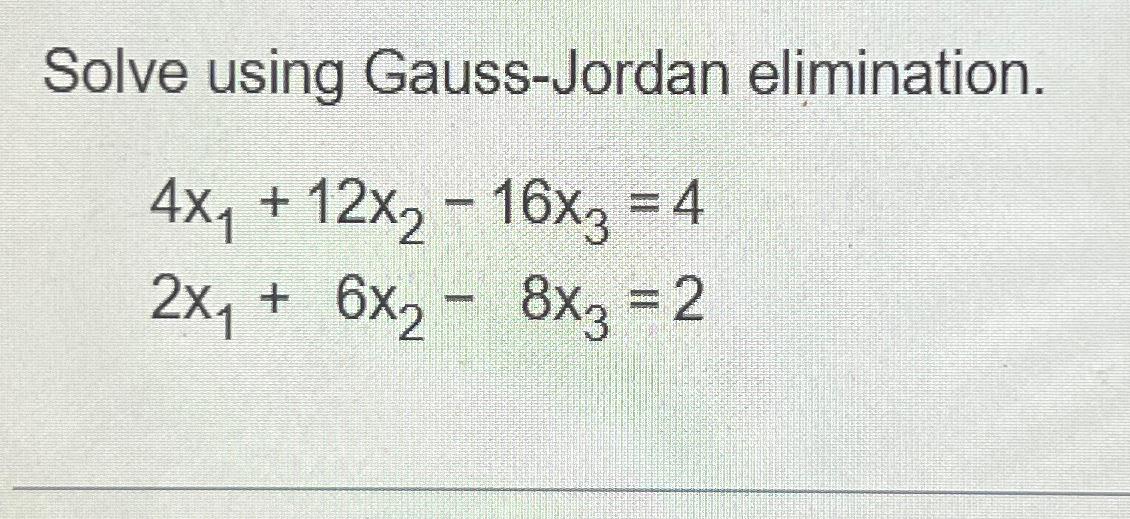 Solved Solve using Gauss-Jordan | Chegg.com