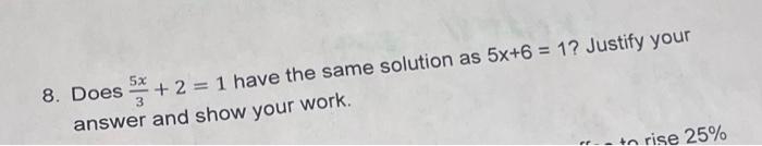 Solved 5x 8. Does 5+ +2 = 1 have the same solution as 5x+6 = | Chegg.com