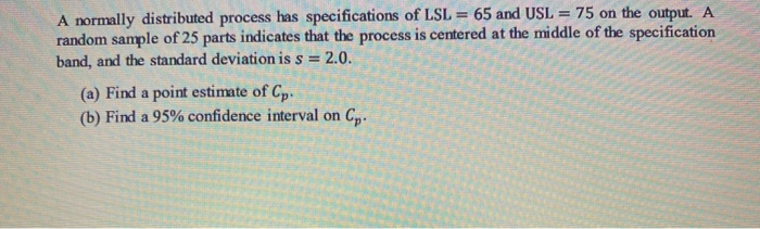 Solved A normally distributed process has specifications of | Chegg.com