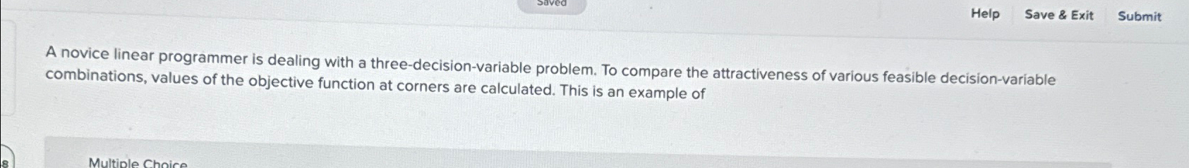 Solved HelpSave & ExitSubmitA novice linear programmer is | Chegg.com