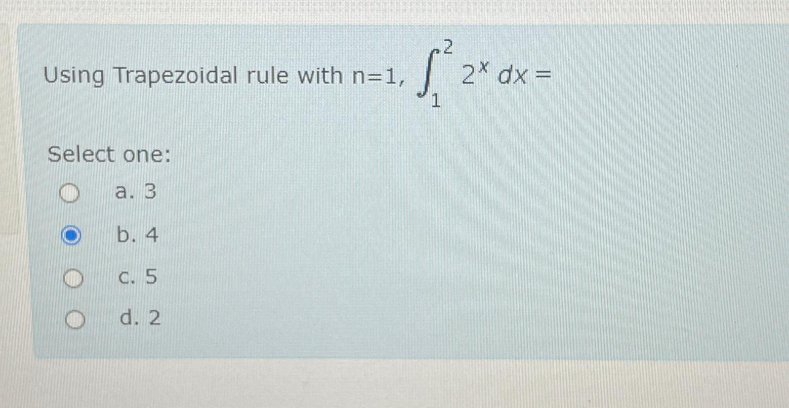 Solved Using Trapezoidal rule with n=1,∫122xdx=Select | Chegg.com