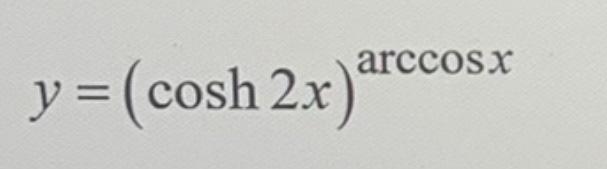 Solved y=(cosh2x)arccosx | Chegg.com
