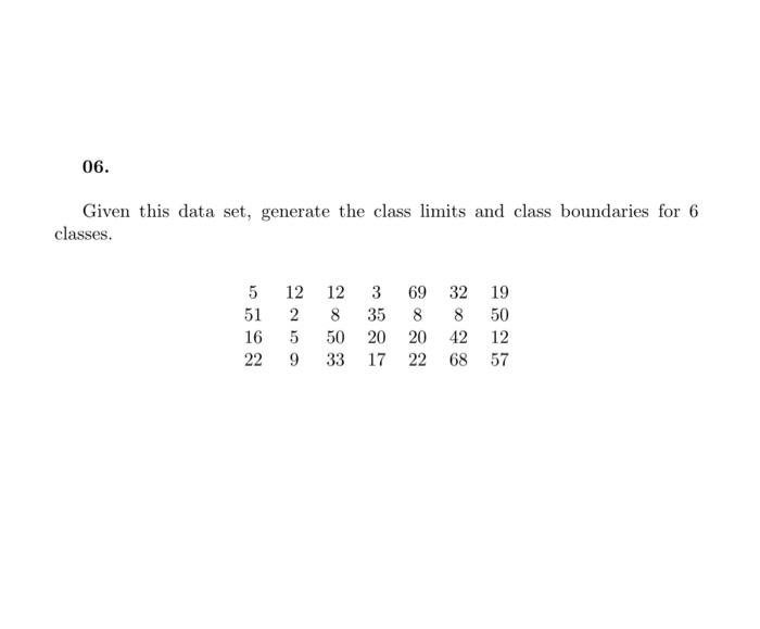 Solved Given this data set, generate the class limits and | Chegg.com