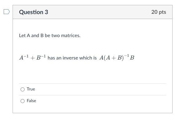 Solved Let A and B be two matrices. A−1+B−1 has an inverse | Chegg.com