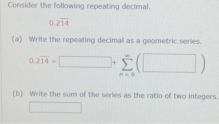 Solved Consider the following repeating decimal. 0.214 (a) | Chegg.com