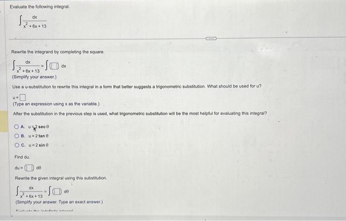 Solved Evaluate the following integral. ∫x2+6x+13dx Rewrite | Chegg.com