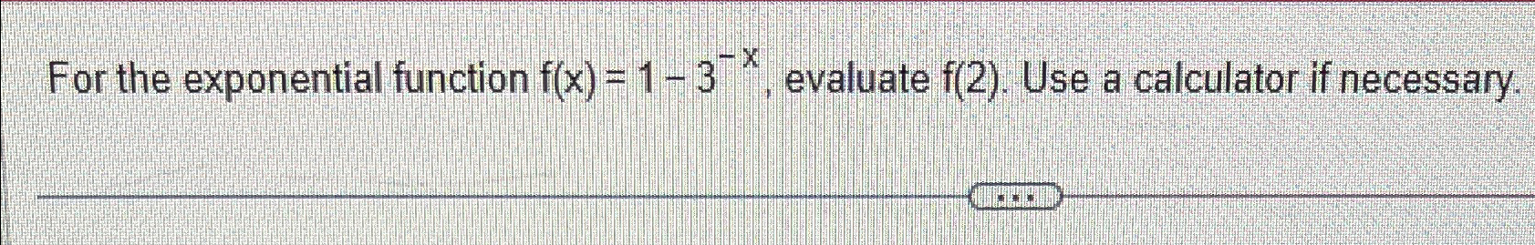 Solved For the exponential function f(x)=1-3-x, ﻿evaluate | Chegg.com