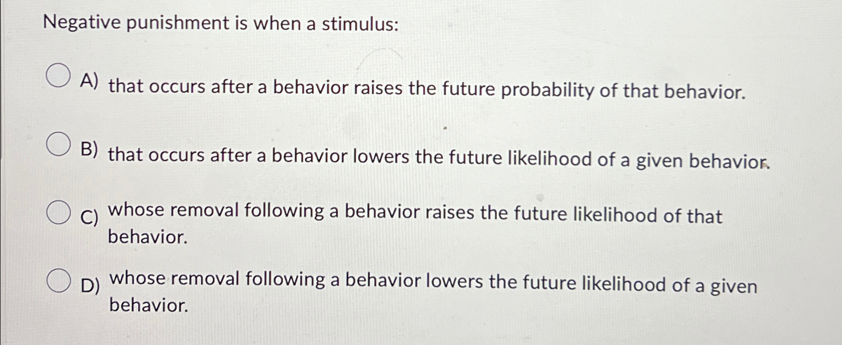 Solved Negative punishment is when a stimulus:A) ﻿that | Chegg.com