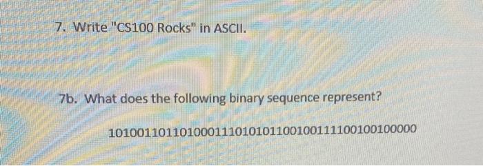 Solved 7. Write "CS100 Rocks" in ASCII. 7b. What does the | Chegg.com