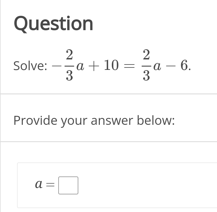 Solved QuestionSolve: -23a+10=23a-6.Provide your answer | Chegg.com