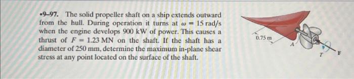 Solved 9-97. The solid propeller shaft on a ship extends | Chegg.com