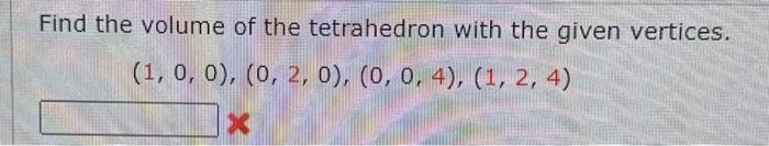 Solved Find the volume of the tetrahedron with the given | Chegg.com