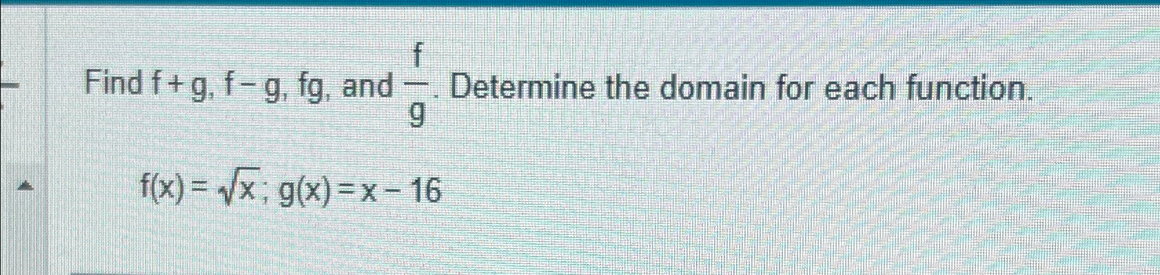 Solved Find f+g,f-g,fg, ﻿and fg. ﻿Determine the domain for | Chegg.com