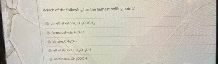 Solved Which of the following has the highest boiling point? | Chegg.com