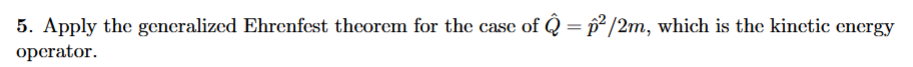 Solved Apply the generalized Ehrenfest theorem for the case | Chegg.com