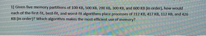 Solved 1 Given Five Memory Partitions Of 100 Kb 500 Kb 