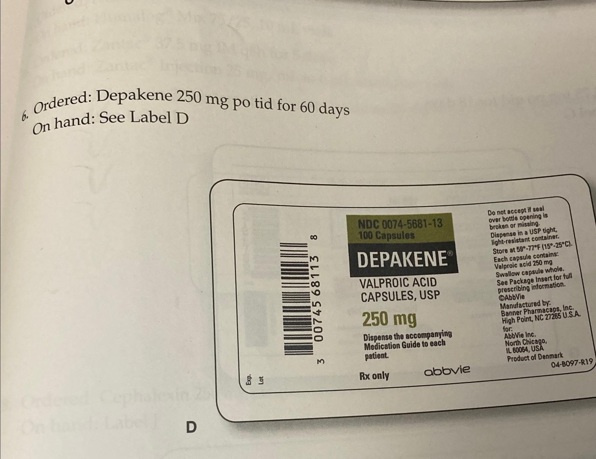 Solved Ordered: Depakene 250mg ﻿po tid for 60 ﻿days On hand: | Chegg.com