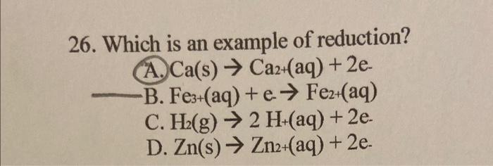 Solved 26. Which is an example of reduction? (A. | Chegg.com