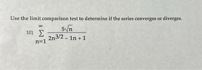 Solved Use the limit comparison test to determine if the | Chegg.com