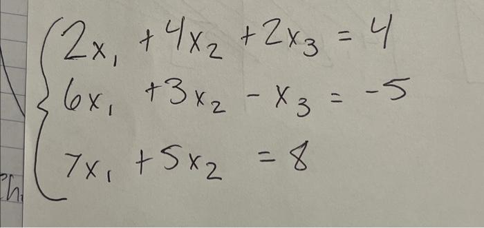 Solved ⎩⎨⎧2x1+4x2+2x3=46x1+3x2−x3=−57x1+5x2=8 | Chegg.com