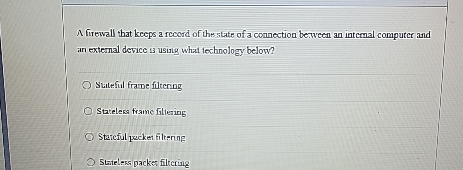 Solved A firewall that keeps a record of the state of a | Chegg.com