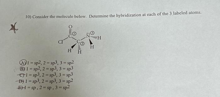 Solved 10) Consider the molecule below. Determine the | Chegg.com