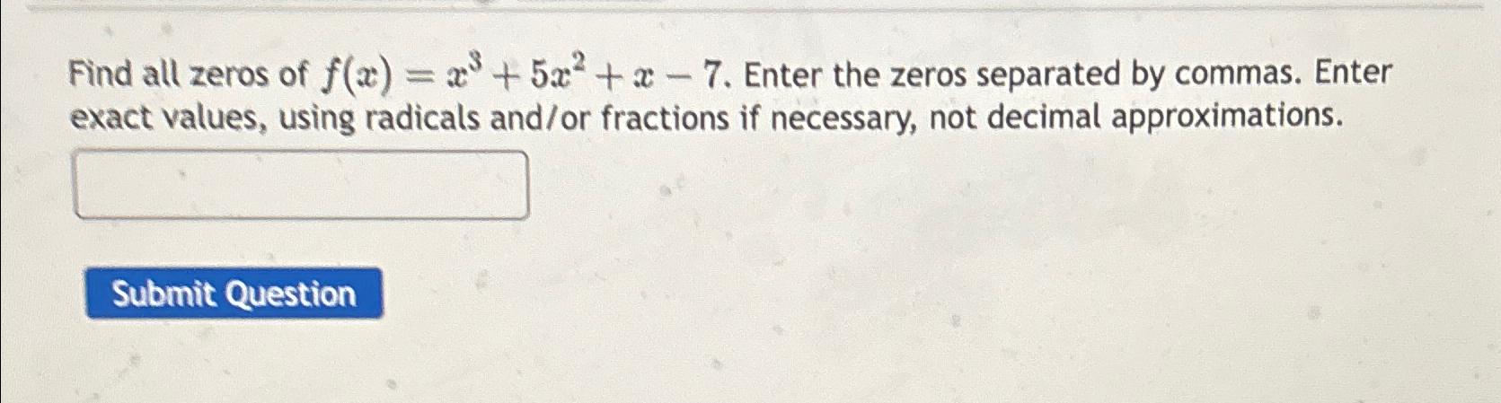 Solved Find all zeros of f(x)=x3+5x2+x-7. ﻿Enter the zeros | Chegg.com