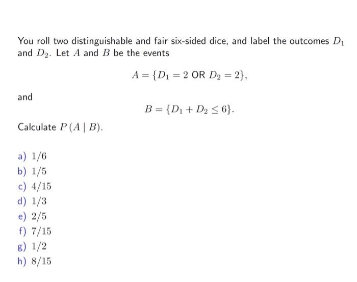 Solved You roll two distinguishable and fair six-sided dice, | Chegg.com