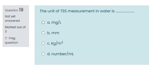Solved Question 19 The unit of TSS measurement in water is | Chegg.com