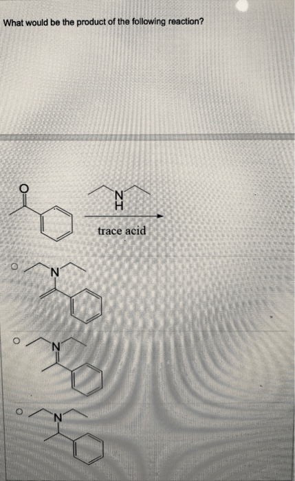 Solved What would be the product of the following reaction? | Chegg.com