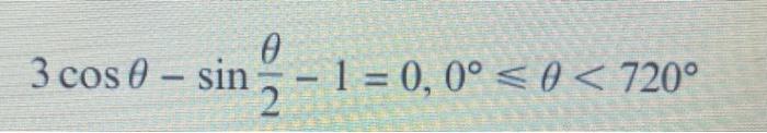 Solved 3cosθ−sin2θ−1=0,0∘⩽θ