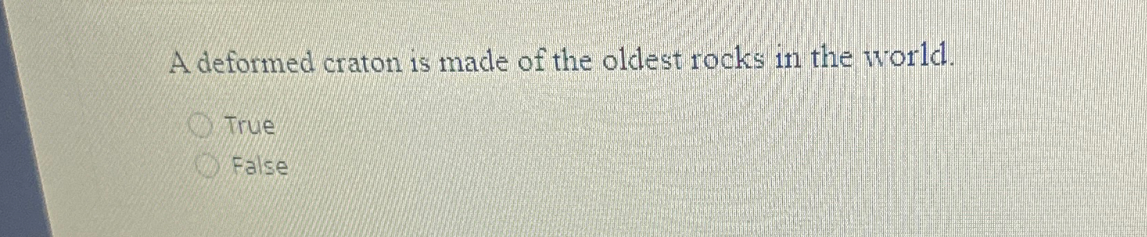 Solved A deformed craton is made of the oldest rocks in the | Chegg.com