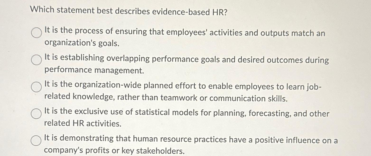 Solved Which statement best describes evidence-based HR?It | Chegg.com