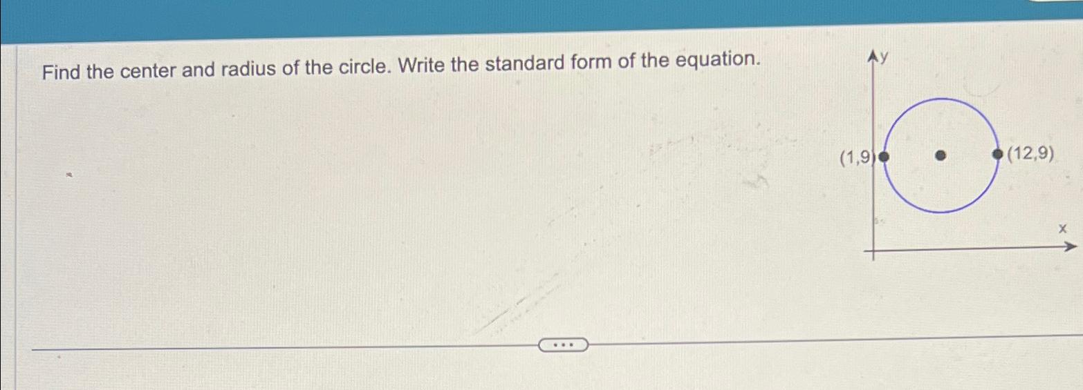 Solved Find the center and radius of the circle. Write the | Chegg.com